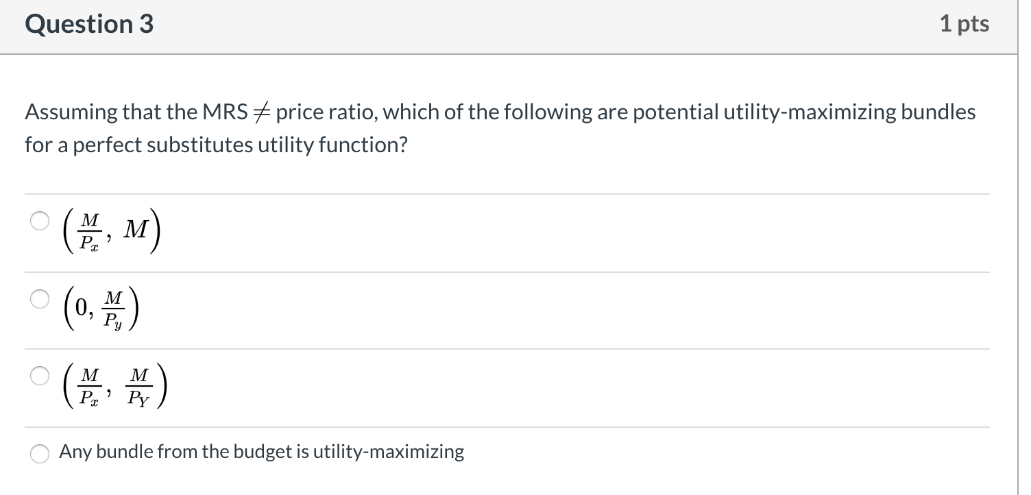 Solved Question 3 1 pts Assuming that the MRS + price ratio, | Chegg.com