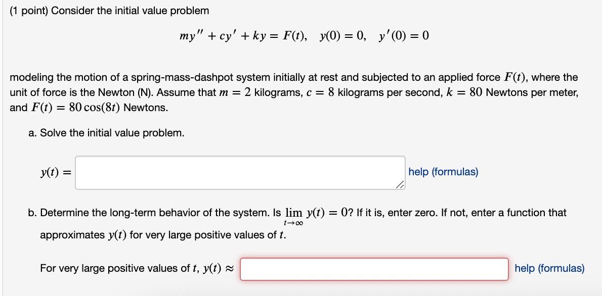 Solved (1 point) Consider the initial value problem my" + | Chegg.com