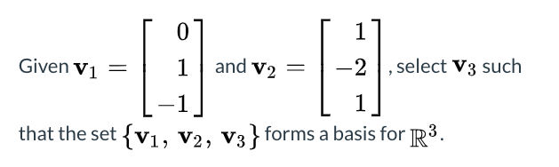 Solved Given v1 = | 1 and V2 = -2, select V3 such L-1 that | Chegg.com