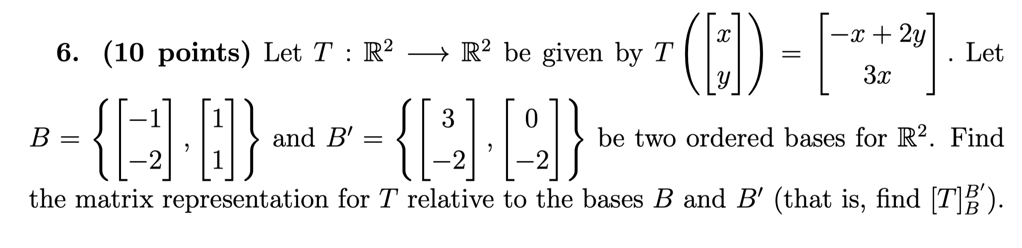 Solved 6. (10 points) Let T : R2 + R2 be given by T (C)) - | Chegg.com
