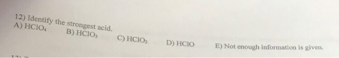 Solved 12) Identify the strongest acid. A) HCIO B) HCIOs | Chegg.com