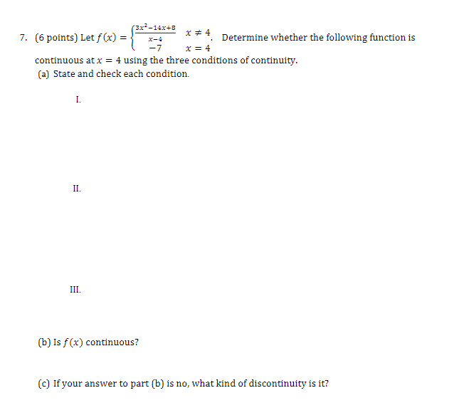 Solved 7. (6 points) Let f(x)={x−43x2−14x+8−7x =4x=4. | Chegg.com