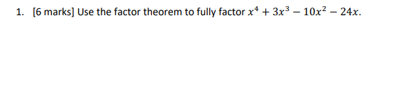 Solved 1. [6 marks] Use the factor theorem to fully factor | Chegg.com
