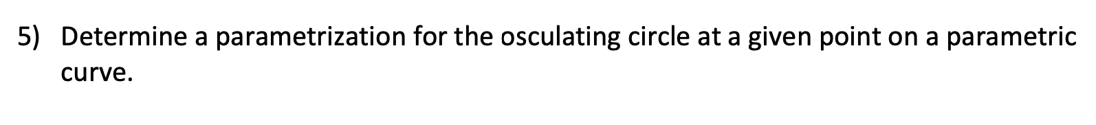 Solved Determine A Parametrization For The Osculating Circle
