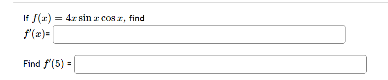 Solved If f(x)=4xsinxcosx, ﻿findf'(x)=Find f'(5) | Chegg.com