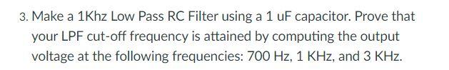 Solved 3. Make a 1Khz Low Pass RC Filter using a 1 uF | Chegg.com