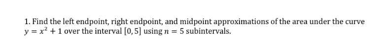 Solved 1. Find the left endpoint, right endpoint, and | Chegg.com
