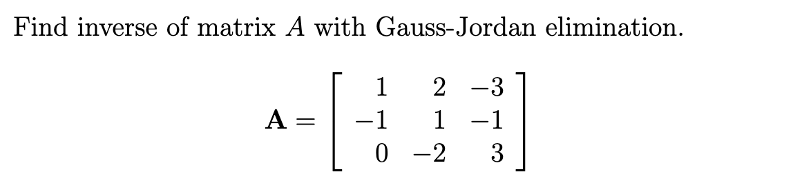 Solved Find inverse of matrix A with Gauss-Jordan | Chegg.com
