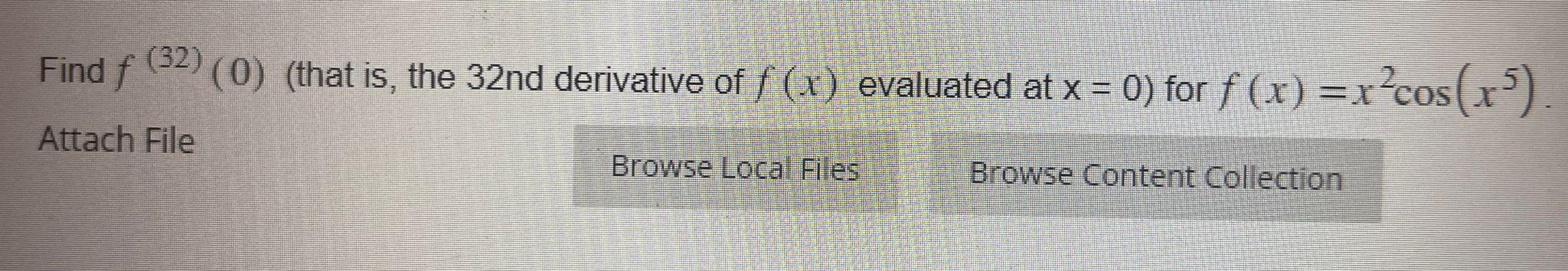 Solved Find f(32)(0) (that is, the 32 nd derivative of f(x) | Chegg.com