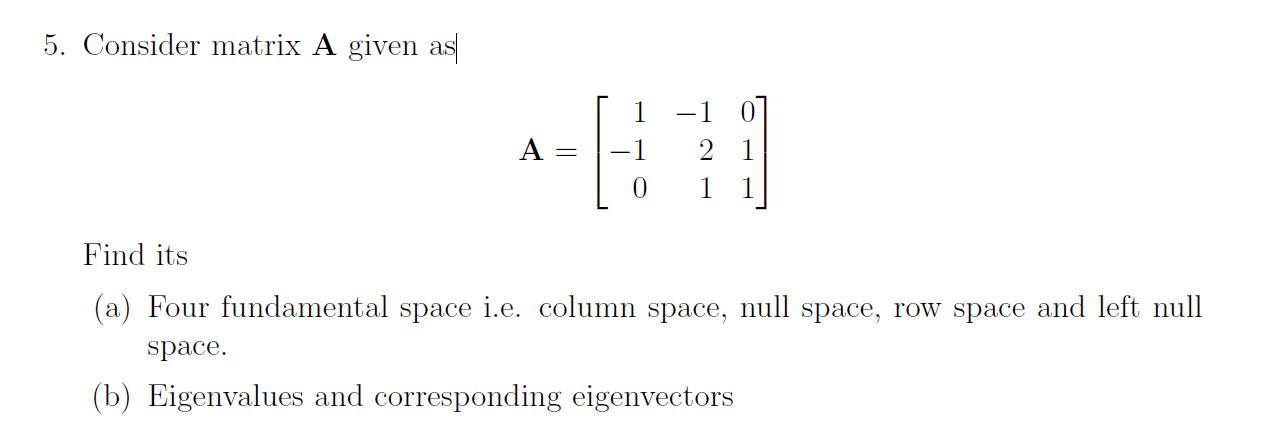 Solved Consider matrix A given as Note: [1] Please provide | Chegg.com