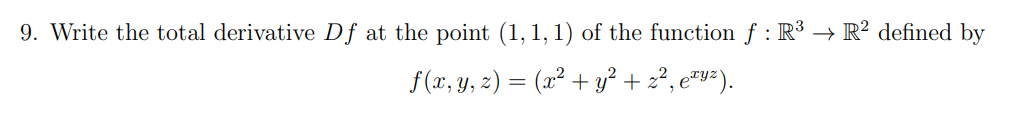 Solved 9. Write the total derivative Df at the point (1,1,1) | Chegg.com