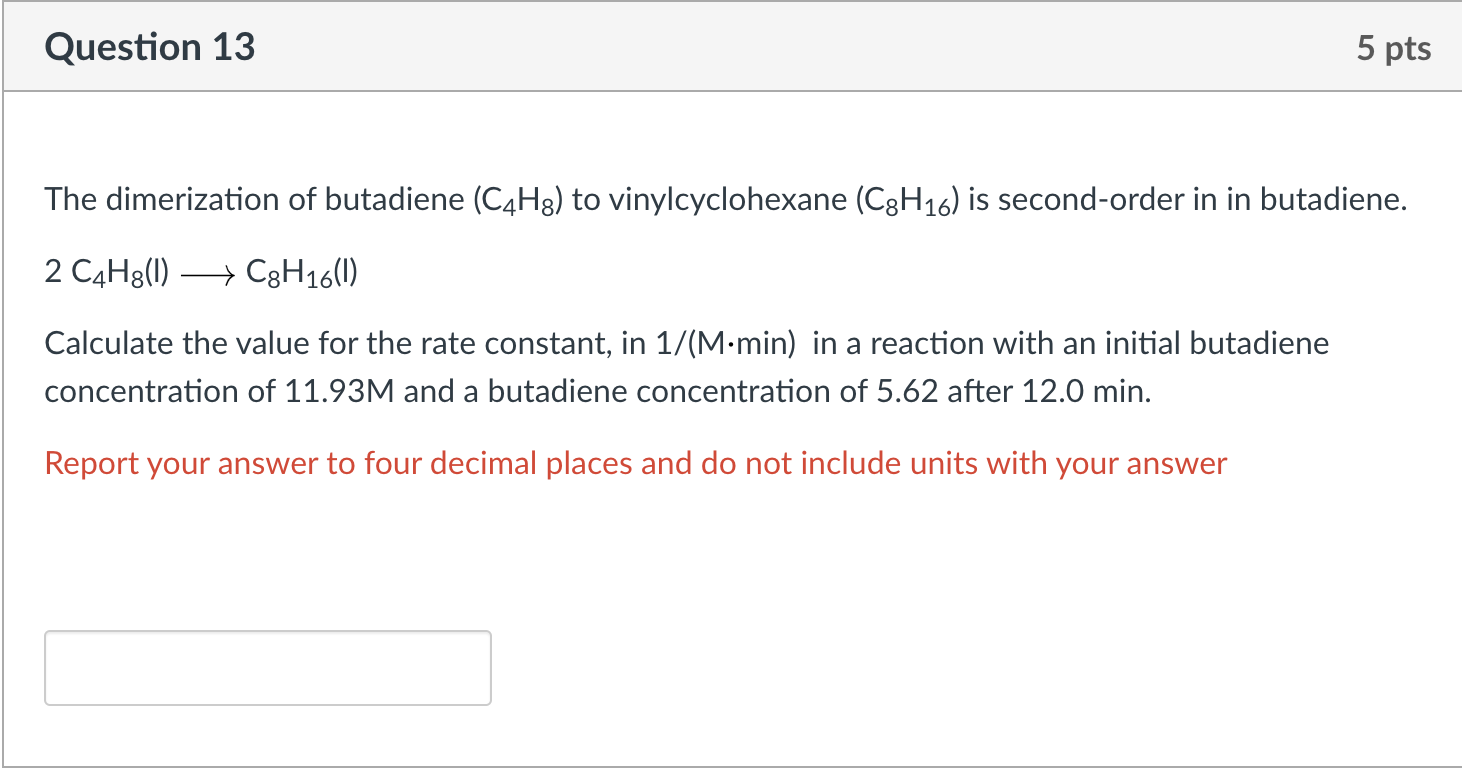 Solved Question 13 5 pts The dimerization of butadiene | Chegg.com