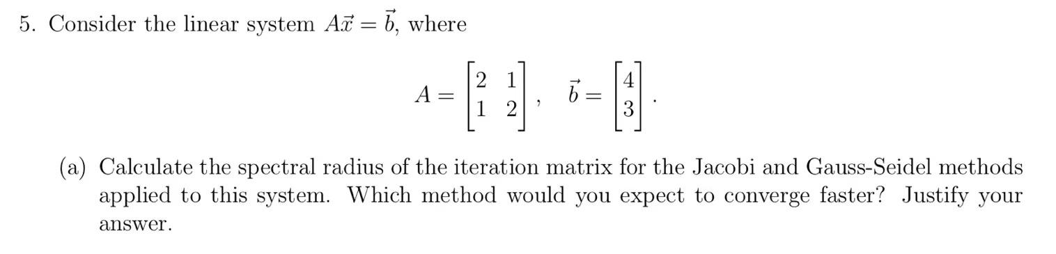 Solved 5. Consider the linear system Až = 7, where -=[ 1) | Chegg.com