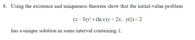 Solved Using the existence and uniqueness theorem show that | Chegg.com