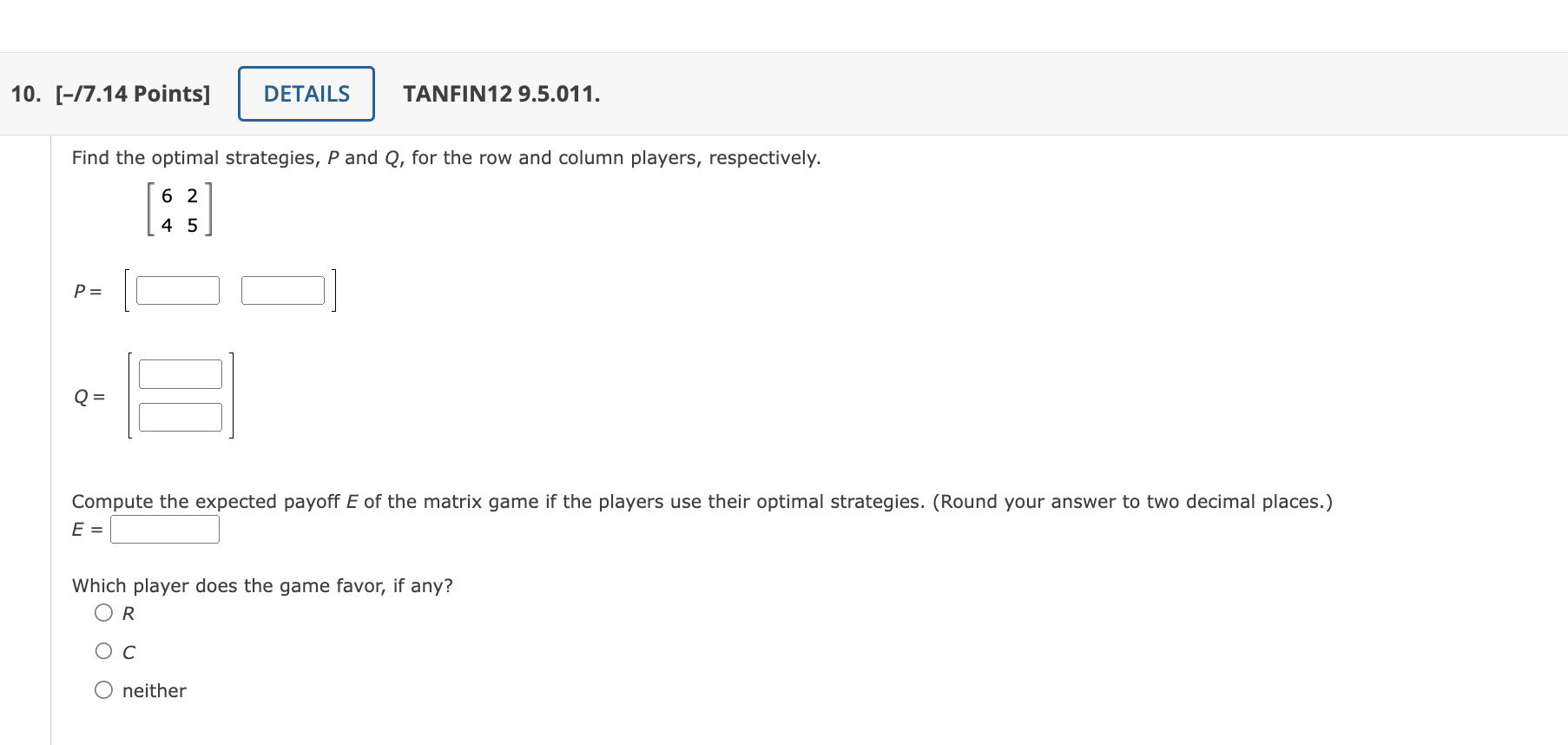 Solved Find the optimal strategies, P and Q, for the row and | Chegg.com