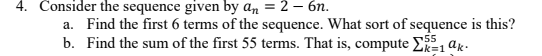 Solved 4. Consider the sequence given by an = 2 – 6n. a. | Chegg.com
