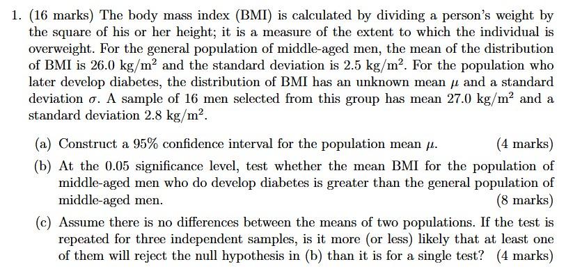 Solved 1. (16 marks) The body mass index (BMI) is calculated | Chegg.com