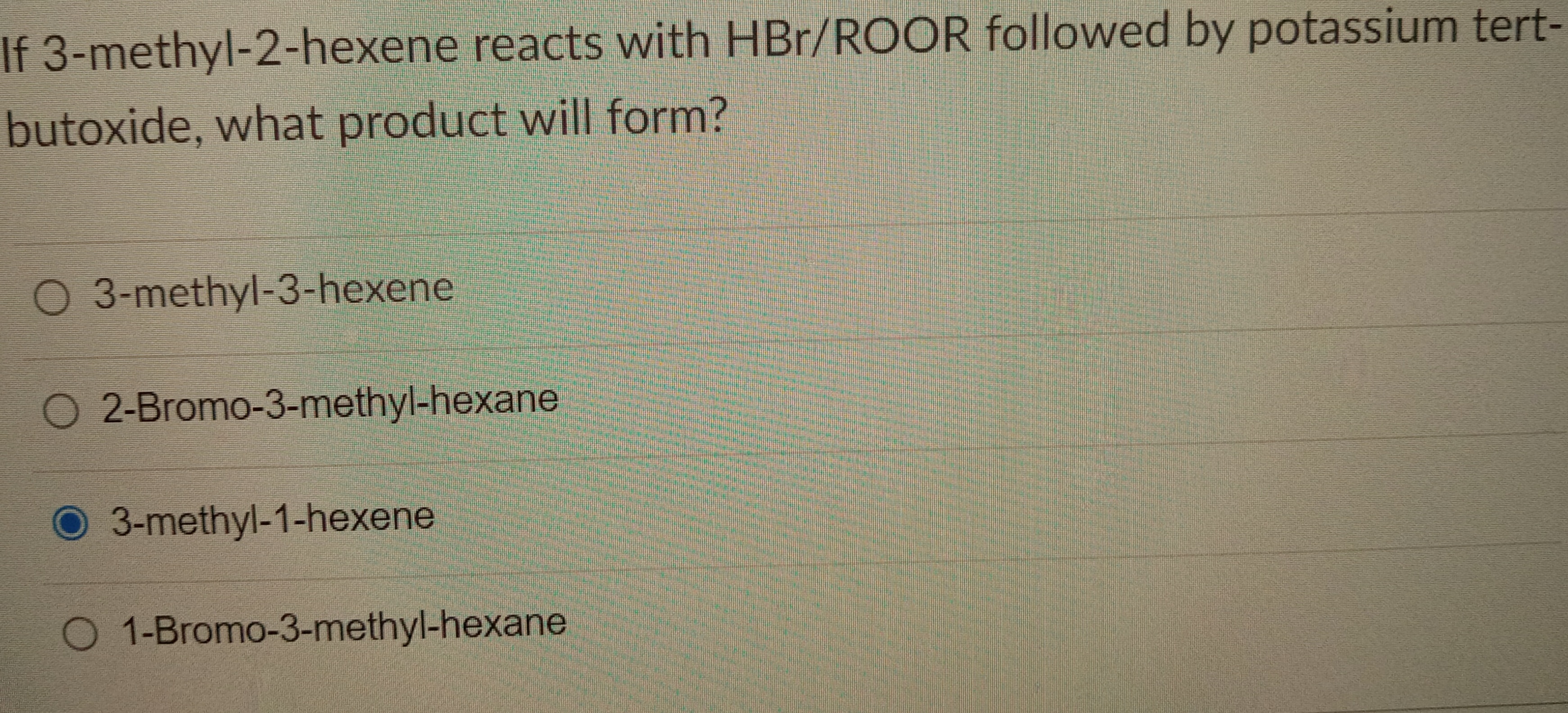 Solved If 3-methyl-2-hexene reacts with HBr/ROOR followed by | Chegg.com