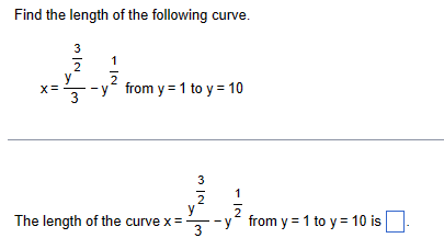 Solved Find the length of the following curve. x=3y23−y21 | Chegg.com