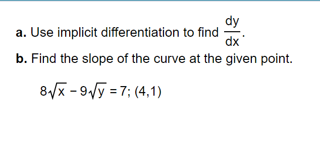 Solved a. Use implicit differentiation to find dxdy. b. Find | Chegg.com