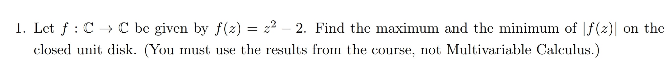 Solved Let f:C→C be ﻿given by f(z)=z2-2. ﻿Find the maximum | Chegg.com