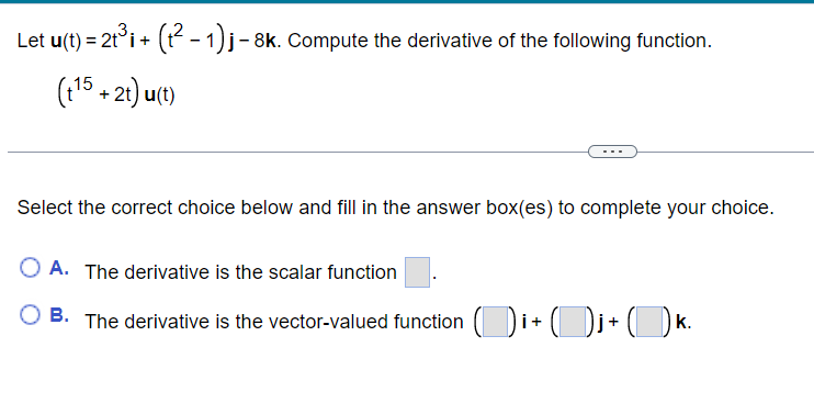 Solved Let u(t)=2t3i+(t2−1)j−8k. Compute the derivative of | Chegg.com