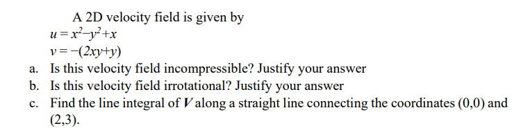 Solved A 2D velocity field is given by u=x2−y2+xv=−(2xy+y) | Chegg.com