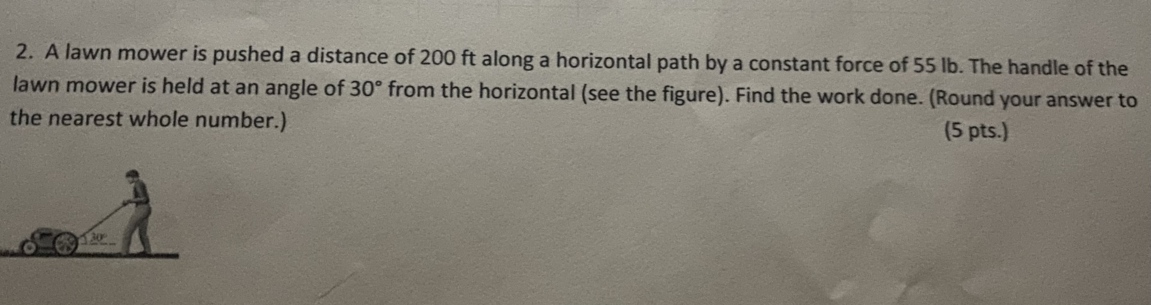 Solved 2. A lawn mower is pushed a distance of 200ft along a | Chegg.com