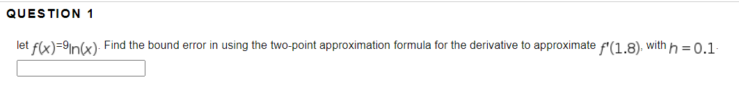 Solved let f(x)=9ln(x). Find the bound error in using the | Chegg.com
