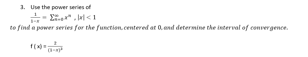 Solved 1 = 3. Use the power series of Enzox” , [x]