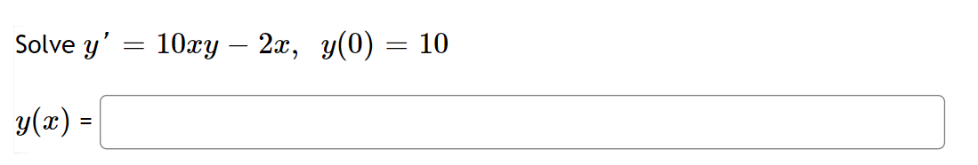 Solved Solve y′=10xy−2x,y(0)=10 y(x | Chegg.com
