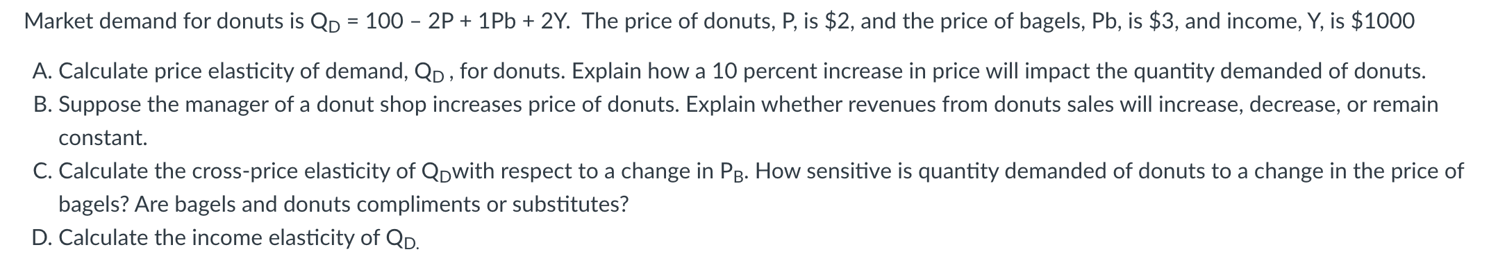 Solved Market demand for donuts is QD=100-2P+1Pb+2Y. ﻿The | Chegg.com