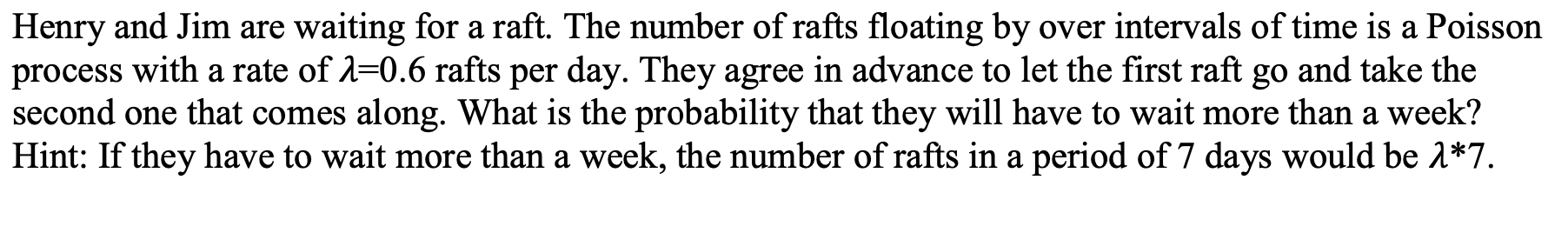 Solved Henry and Jim are waiting for a raft. The number of | Chegg.com