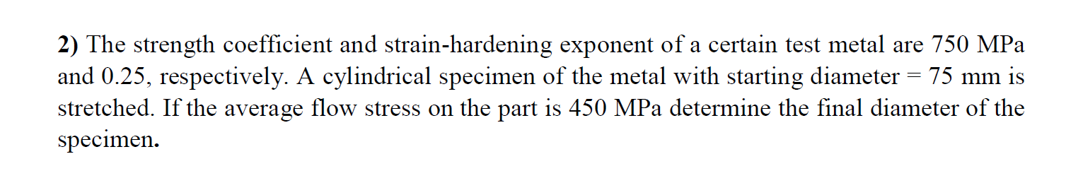 Solved 2) The strength coefficient and strain-hardening | Chegg.com