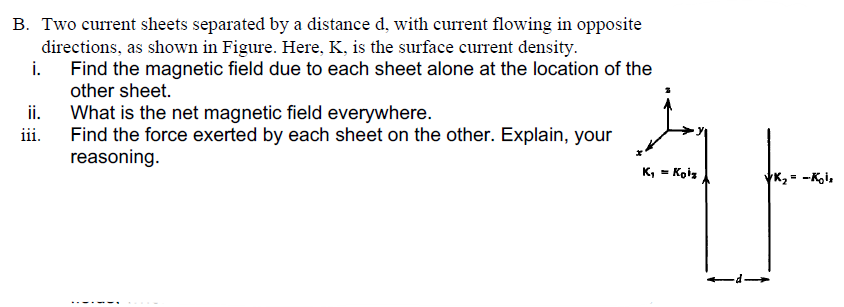 Solved B. Two current sheets separated by a distance d, with | Chegg.com