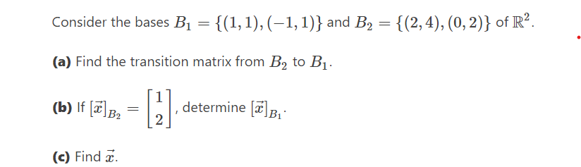 Solved Consider the bases B1 = {(1,1),(-1,1)} and B2 = | Chegg.com