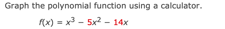 Graph the polynomial function using a calculator. | Chegg.com
