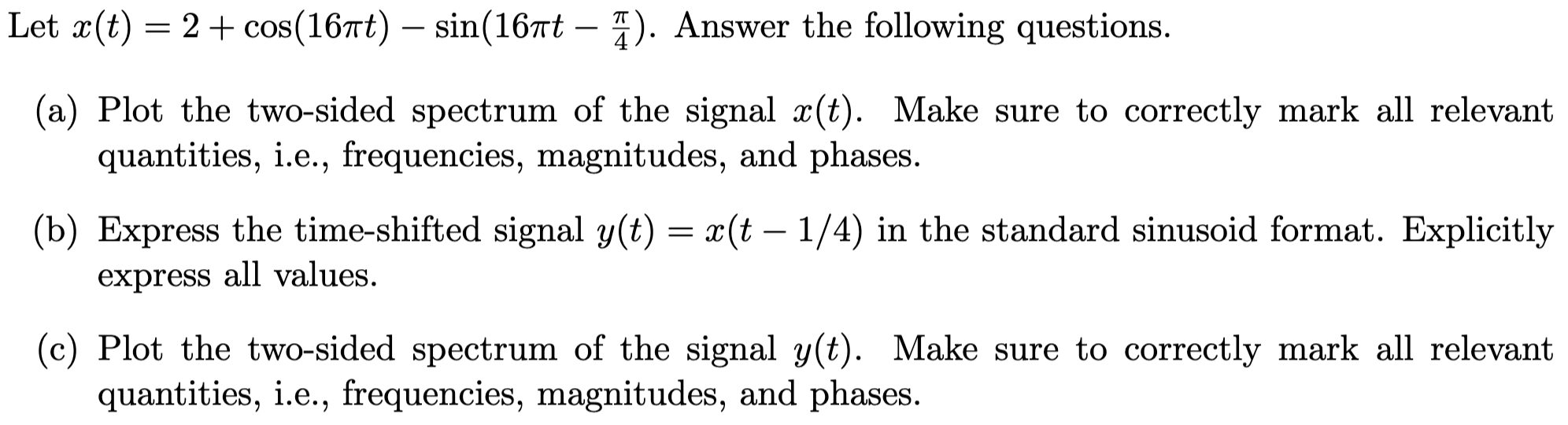 Solved Let x(t)=2+cos(16πt)-sin(16πt-π4). ﻿Answer the | Chegg.com