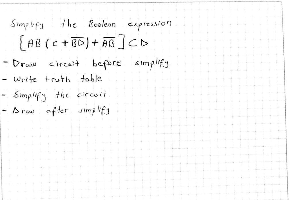 Solved - Simplify the Boolean expression [AB (C+BD) + AB ] | Chegg.com