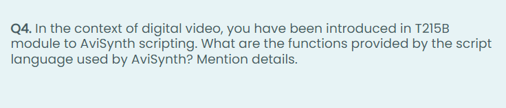 Solved Q4. In the context of digital video, you have been | Chegg.com