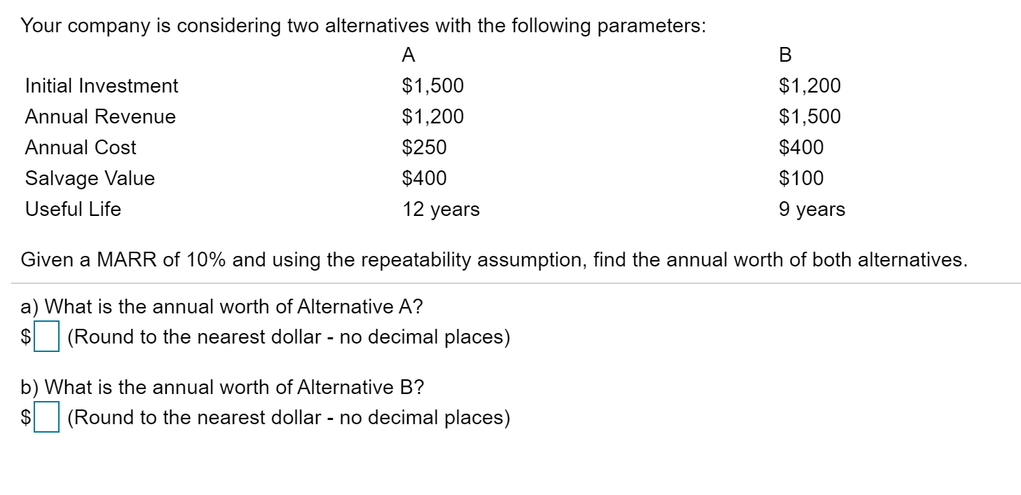 Solved Your company is considering two alternatives with | Chegg.com