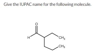 Solved Give the IUPAC name for the following molecule. | Chegg.com