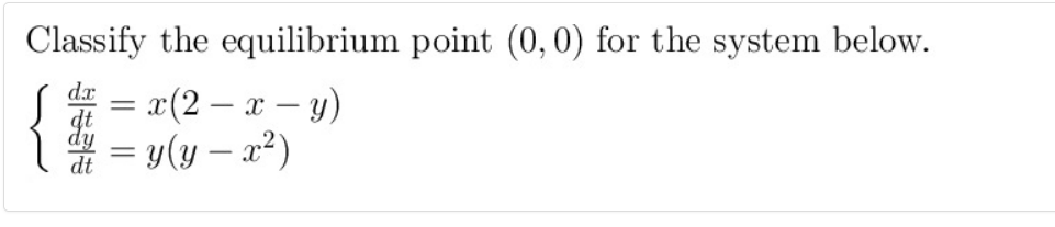 Solved Classify the equilibrium point (0,0) for the system | Chegg.com