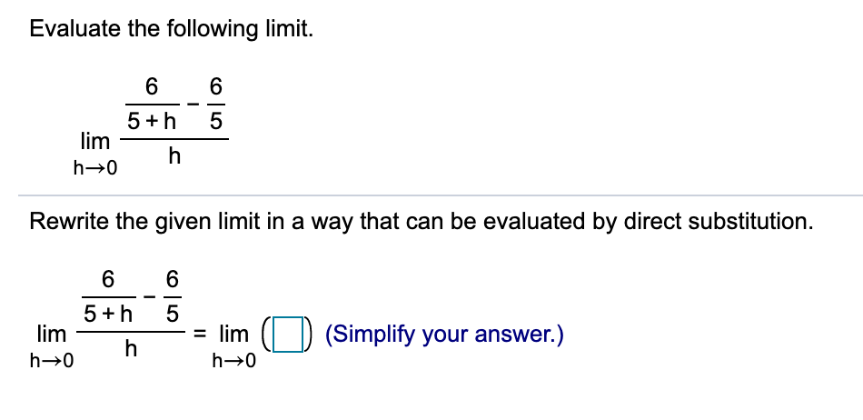 Solved Evaluate the following limit. 6 6 5 5+h lim h h→0 | Chegg.com