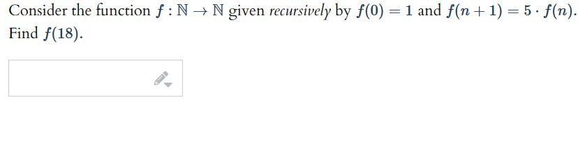 Solved + N given recursively by f(0) = 1 and f(n + 1) = 5. | Chegg.com