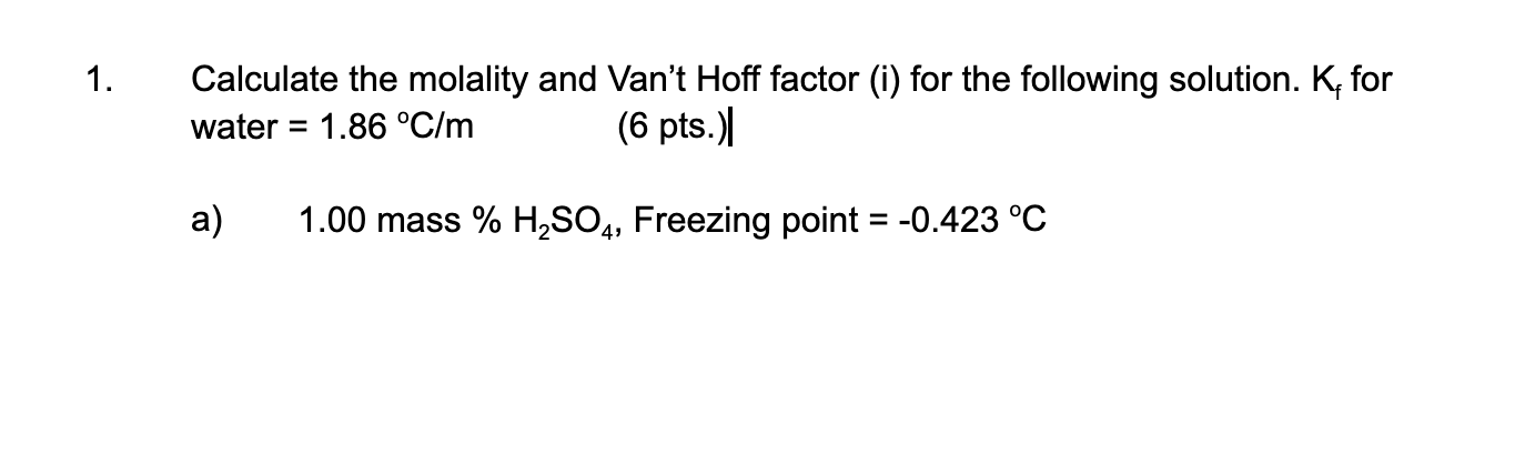 Solved 1. Calculate the molality and Van't Hoff factor (i) | Chegg.com