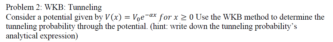 Solved Problem 2: WKB: Tunneling Consider a potential given | Chegg.com