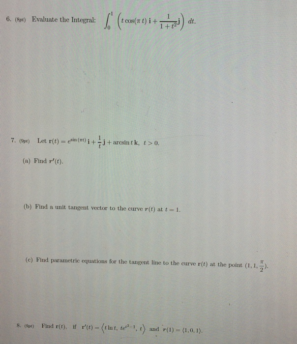 Solved Evaluate the Integral: Integral^1_0 (t cos (pi t) i + | Chegg.com