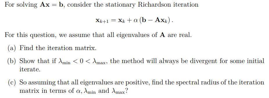 Solved For solving Ax=b, consider the stationary Richardson | Chegg.com