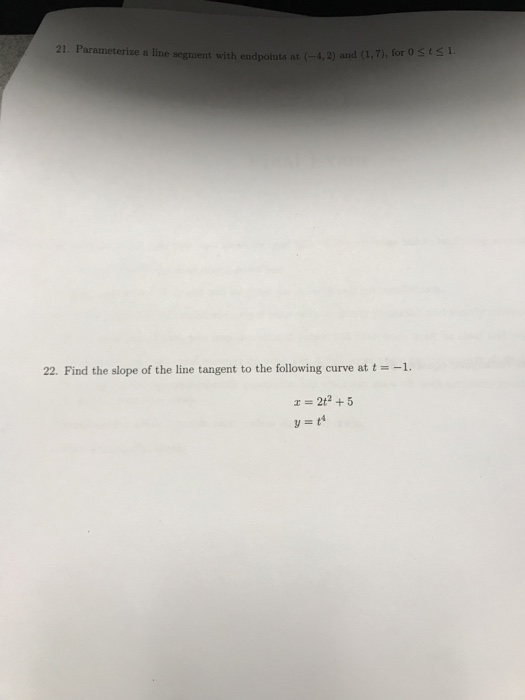 Solved 21. Parameterize a line segment with endpoints at (4, | Chegg.com